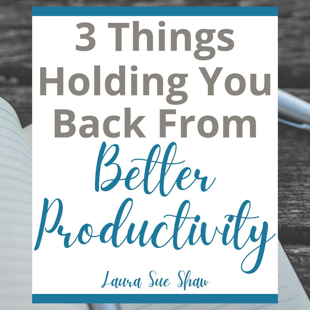 3 Things Holding You Back from Better Productivity - Practical ...